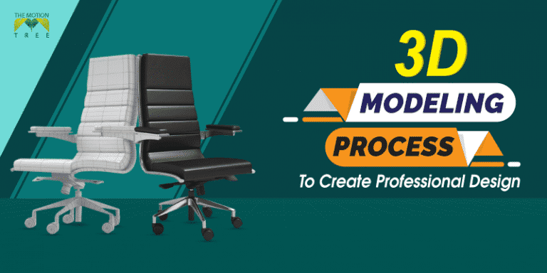 Ideal 3D Modeling Process To Create Professional Design