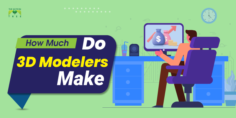 How Much Do 3D Modelers Make 2022 Estimates 